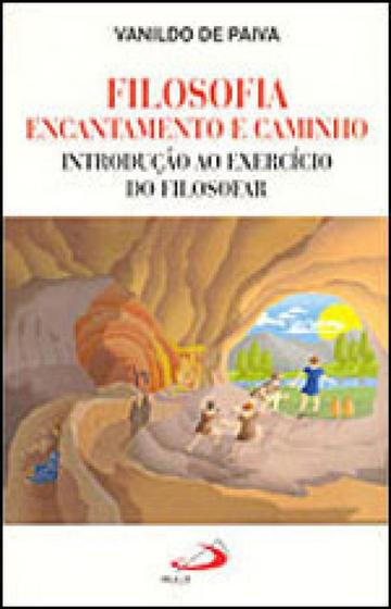 Filosofia - encantamento e caminho - introduçao ao exercicio do ...