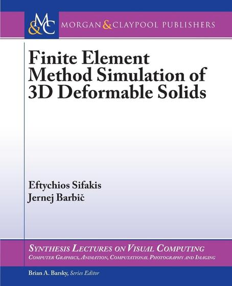 Finite Element Method Simulation of 3D Deformable Solids - Morgan And ...