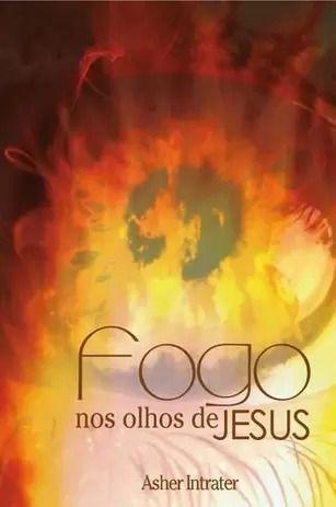 Fogo Nos Olhos de Jesus Asher Intrater - IMPACTO - Livros de Religião ...