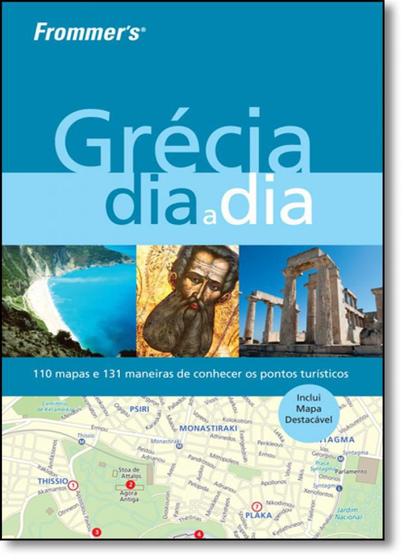 Frommers Grécia Dia a Dia: 110 Mapas e 131 Maneiras de Conhecer os ...