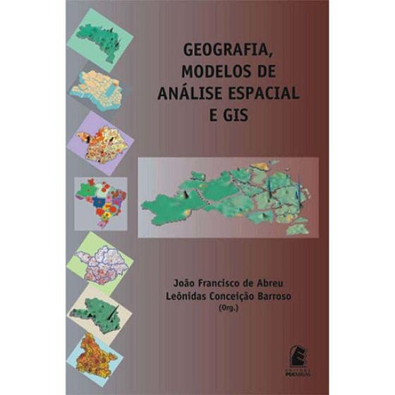Geografia, modelos de análise espacial e gis - Livros de História e ...