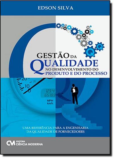 Gestão da Qualidade No Desenvolvimento do Produto e do Processo: Uma ...