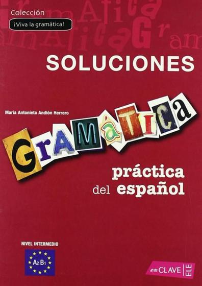 GRAMATICA PRACTICA DEL ESPANOL INTERMEDIO A2-B1 SOLUCIONARIO - - Livros ...