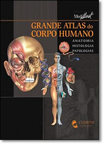 Grande Atlas do Corpo Humano: Anatomia, Histologia, Patologia - Livros ...