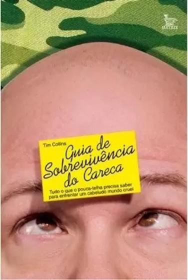 Guia de sobrevivencia do careca - tudo o que o pouca telha precisa ...