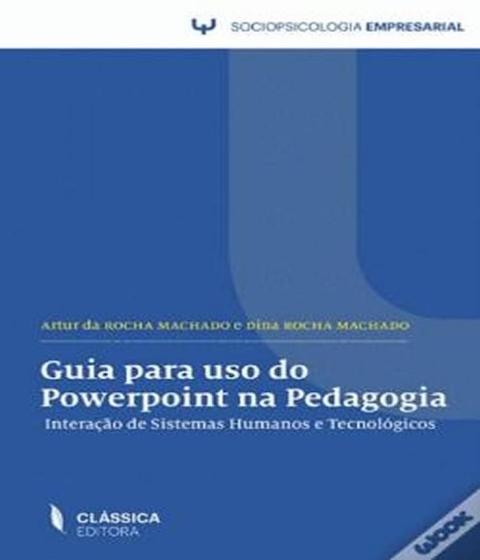 Guia para uso do powerpoint na pedagogia - CLASSICA EDITORA - Livros de ...