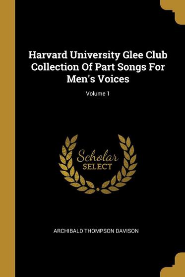 Harvard University Glee Club Collection Of Part Songs For Mens Voices ...