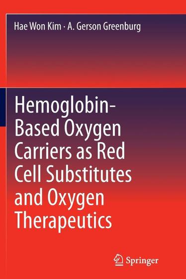 Hemoglobin-Based Oxygen Carriers as Red Cell Substitutes and Oxygen ...