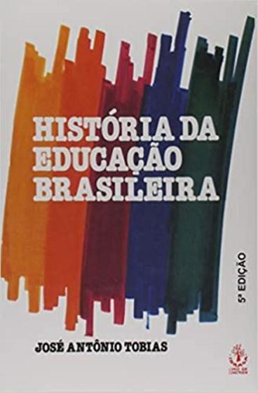 Historia da educacao brasileira - Livros de História e Geografia ... Historia da educacao brasileira - Livros de História e Geografia ...