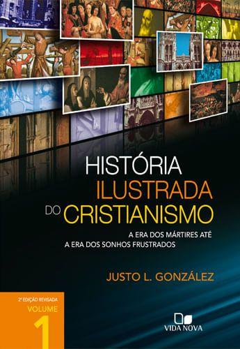 História Ilustrada Do Cristianismo Vol 1 Justo L Gonzales Vida Nova