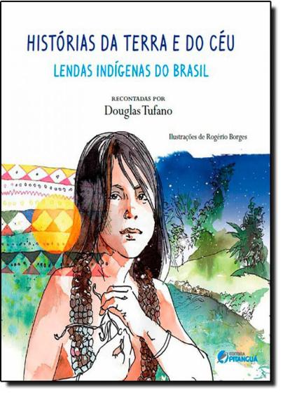 Histórias da Terra e do Céu: Lendas Indígenas do Brasil - Livros de História e Geografia ...