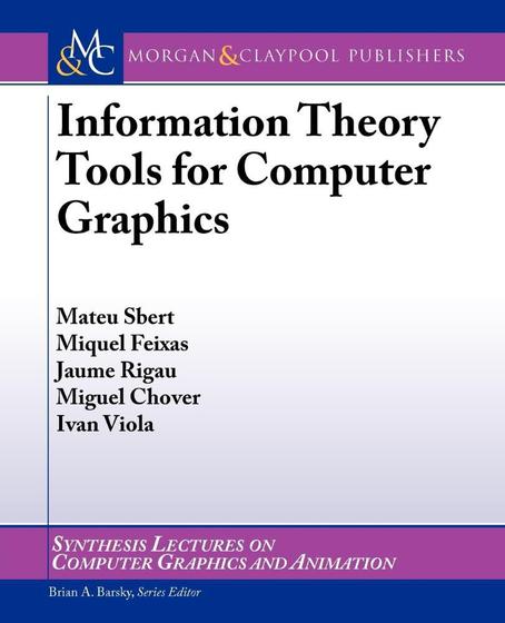 Information Theory Tools for Computer Graphics - Morgan And Claypool ...