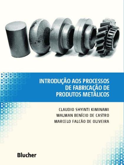 Introducao aos processos de fabricacao de produtos - Livros de ...