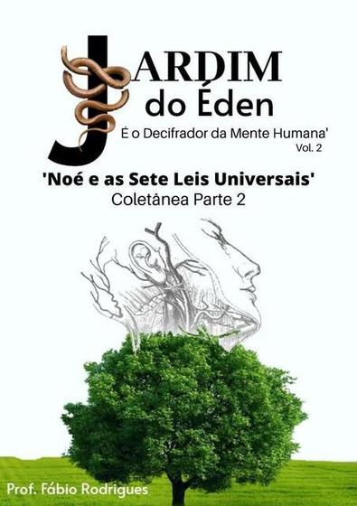 Jardim do eden e o decifrador da mente humana: noe e as sete leis ...
