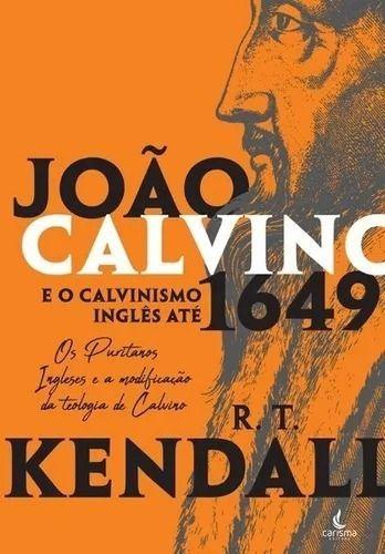 João Calvino E O Calvinismo Inglês Até 1649. Os Puritanos Ingleses E A ...