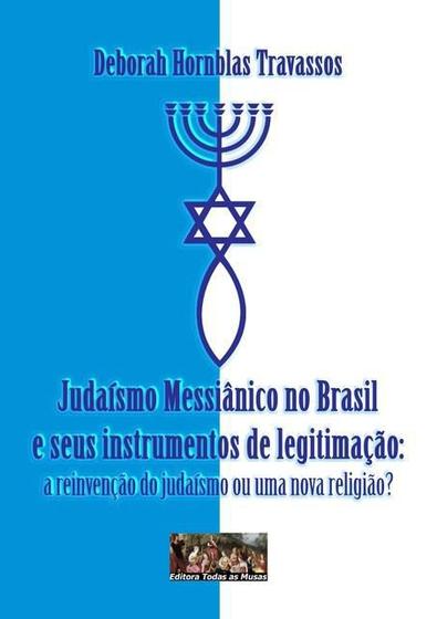 Judaísmo Messiânico No Brasil E Seus Instrumentos De Legitimação: A ...