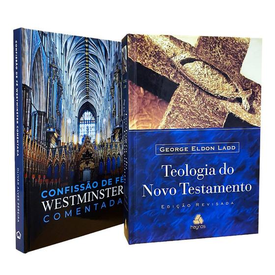 Kit 02 Livros Confissão de Fé Westminster Comentada + Teologia do Novo ...