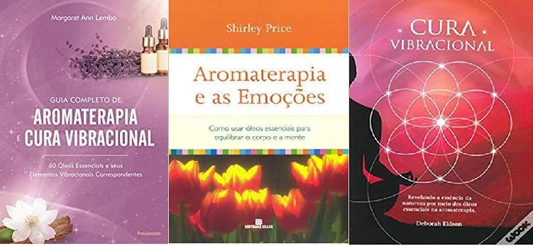 KIT 3 LIVROS Aromaterapia e Cura Vibracional 60 Óleos Essenciais e seus Elementos Vibracionais ...