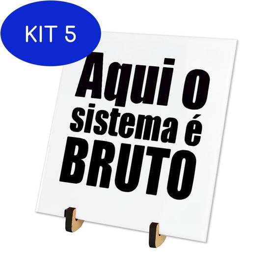 Kit 5 Azulejo 15X15 Aqui O Sistema É Bruto - Malucos Por Personalizado ...