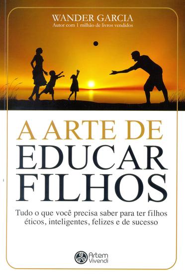 Livro A Arte de Educar Filhos - Tudo o que você precisa saber - Outros ...