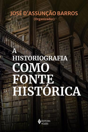 Livro - A historiografia como fonte histórica - Livros de História e ...