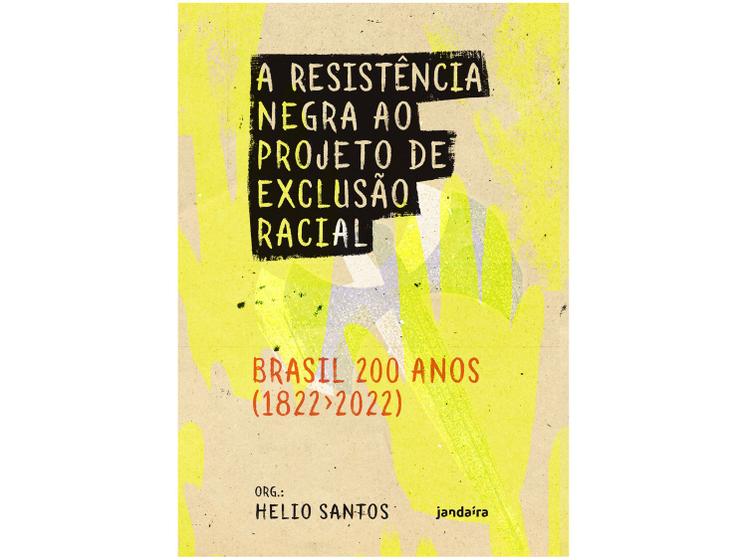 Livro A Resistência Negra ao Projeto de Exclusão Racial - Brasil 200 ...