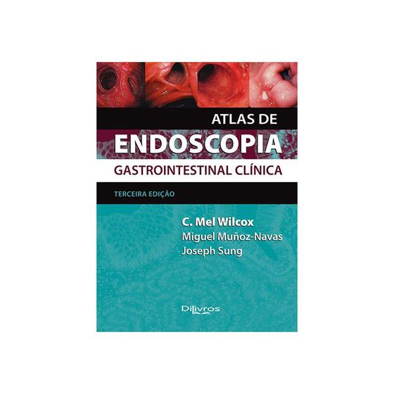 Livro - Atlas de Endoscopia Gastrointestinal Clínica - Wilcox - Atlas ...