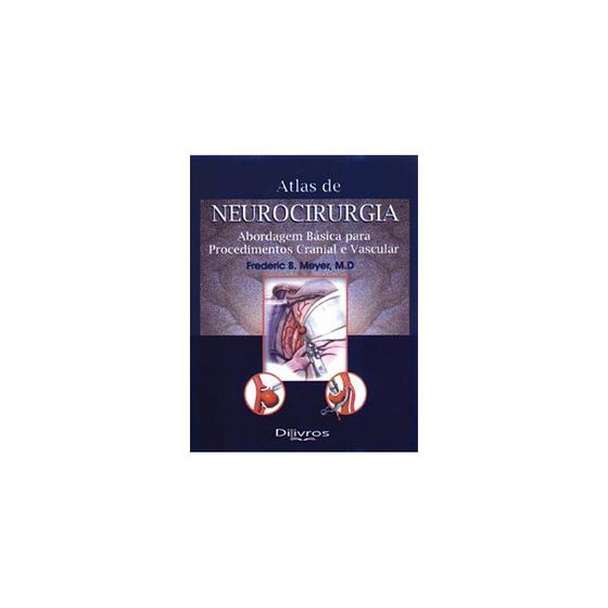 Livro - Atlas de Neurocirurgia - Acessos Básicos ao Crânio e Procedimentos Vasculares - Meyer ...