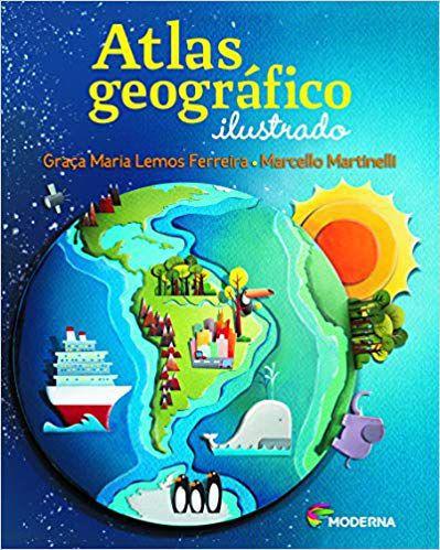 Livro Atlas Geográfico Ilustrado Geografia - Graça Maria Lemos Ferreira ...