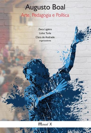 Livro - Augusto Boal: Arte, Pedagogia e Política - Zeca Ligiéro, Licko ...
