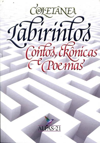 Livro - Coletânea Labirintos: Contos, Crônicas e Poemas - Alternativa ...