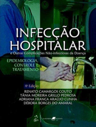 Livro - Infecção Hospitalar-E Outras Complicações Não-Infec.da Doença ...