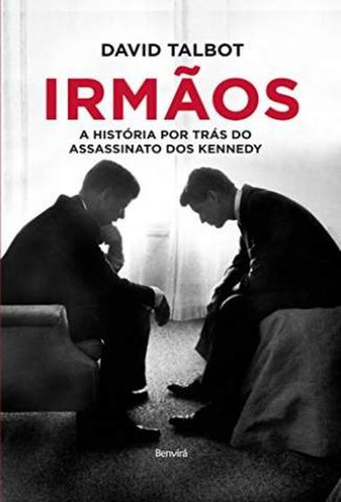 Livro Irmãos: a História por Trás do Assassinato dos Kennedy (David Talbot) - Livros de História ...