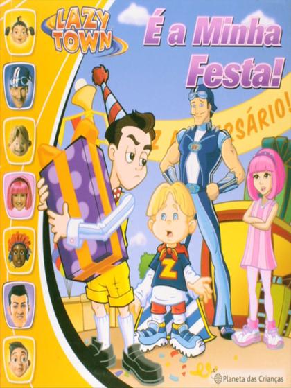 Livro - Lazytown - é a minha festa! - Livros de Literatura Infantil ...