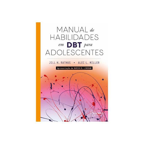 Livro Manual de Habilidades em DBT para Adolescente - Miller - Sinopsys ...