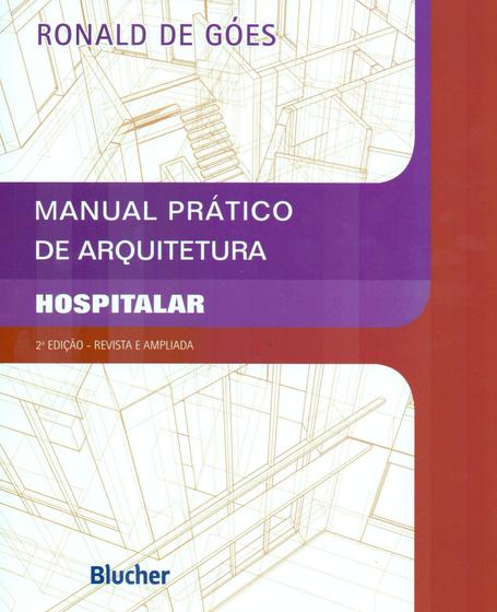 Livro Manual Prático de Arquitetura Hospitalar Ronald De Góes Edgard ...