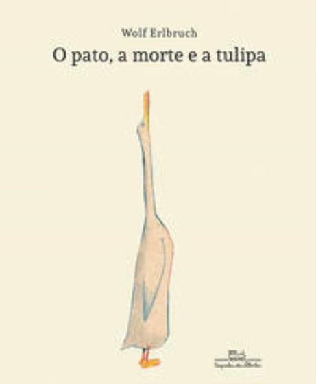 Livro O Pato, a Morte e a Tulipa Wolf Erlbruch - Livros de Literatura ...