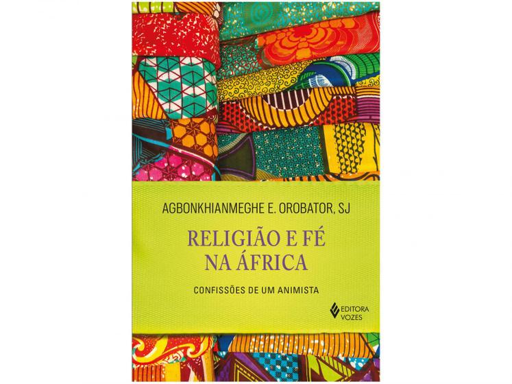 Livro Religião e Fé na África Confissões de um Animista SJ ...