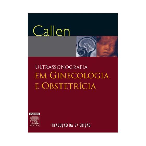 Livro - Ultrassonografia em Ginecologia e Obstetrícia - Callen ...