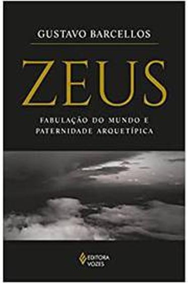 Livro Zeus- Fabulação do Mundo e Paternidade Arquetípica (Gustavo ...