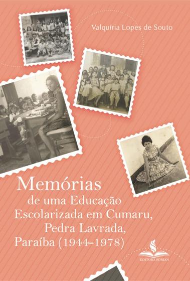 Memórias de uma Educação Escolarizada em Cumaru, Pedra Lavrada, Paraíba ...