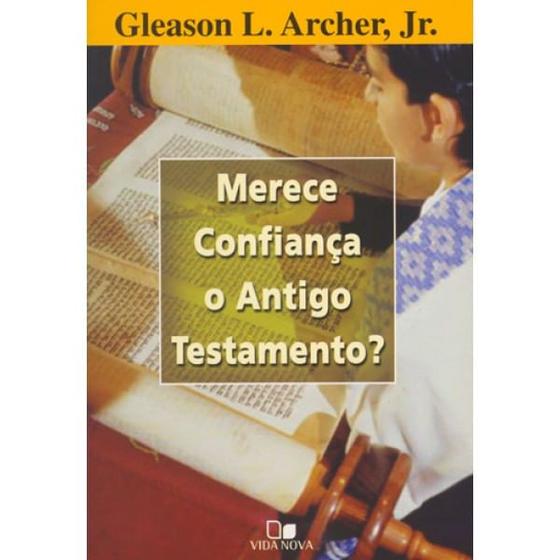 Merece Confiança o Antigo Testamento, Gleason L Archer Jr - Vida Nova ...