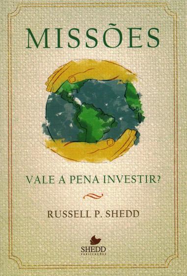 Missões Vale a Pena Investir, Russell P Shedd - Shedd Publicações ...