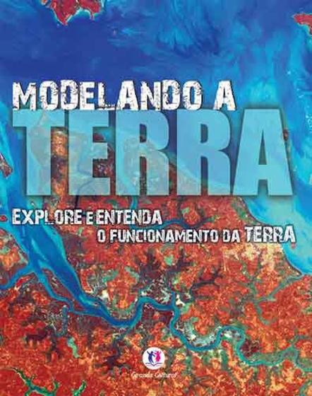 Modelando a Terra: Explore e entenda o funcionamento da Terra - Ciranda ...