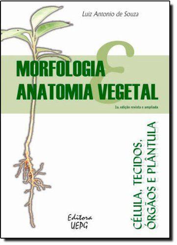 MORFOLOGIA E ANATOMIA VEGETAL: células, tecidos, órgãos e plântulas ...