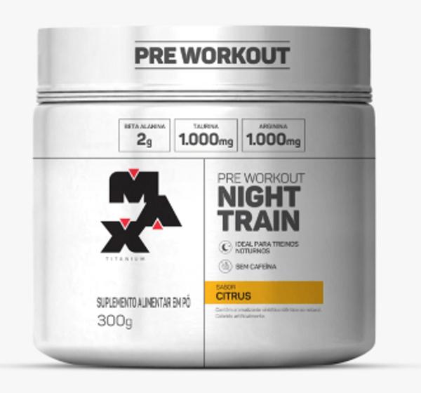 Night Train Citrus - Pré treino Max Titanium 300g - Pré Treino - Magazine Luiza