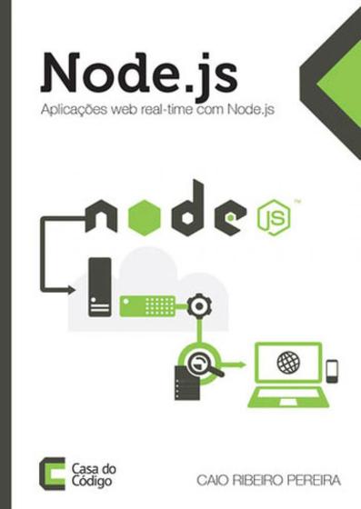 Node.js - aplicaçoes web real-time com node.js - CASA DO CODIGO ...