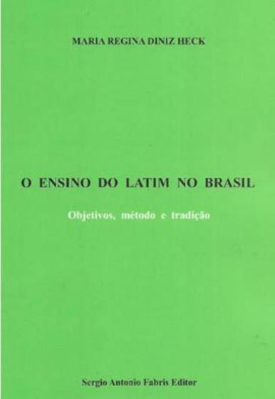 O ensino do latim no brasil - SERGIO ANTONIO FABRIS EDITOR - SAFE ...