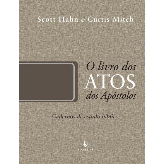 O Livro dos Atos dos Apóstolos - Cadernos de Estudo Bíblico (Scott Hahn ...