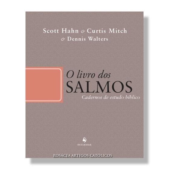 O livro dos Salmos - Cadernos de estudo bíblico - Curtis Mitch , Dennis ...